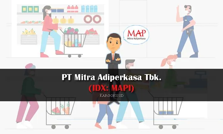 PT. Mitra Adiperkasa Tbk (MAP) - KARGOKU.ID